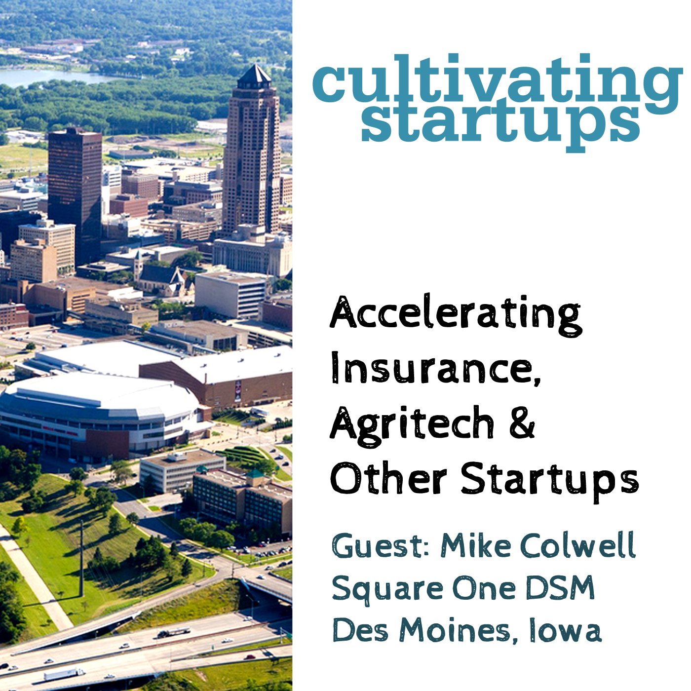 Ep 15: Accelerating Insurance and Agritech in Des Moines with Mike ...